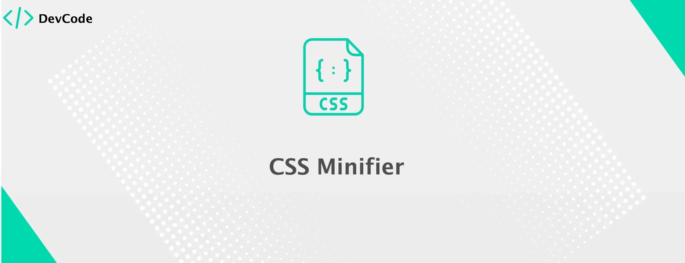 CSS Minifier - DevCodes CSS Minifier - DevCodes